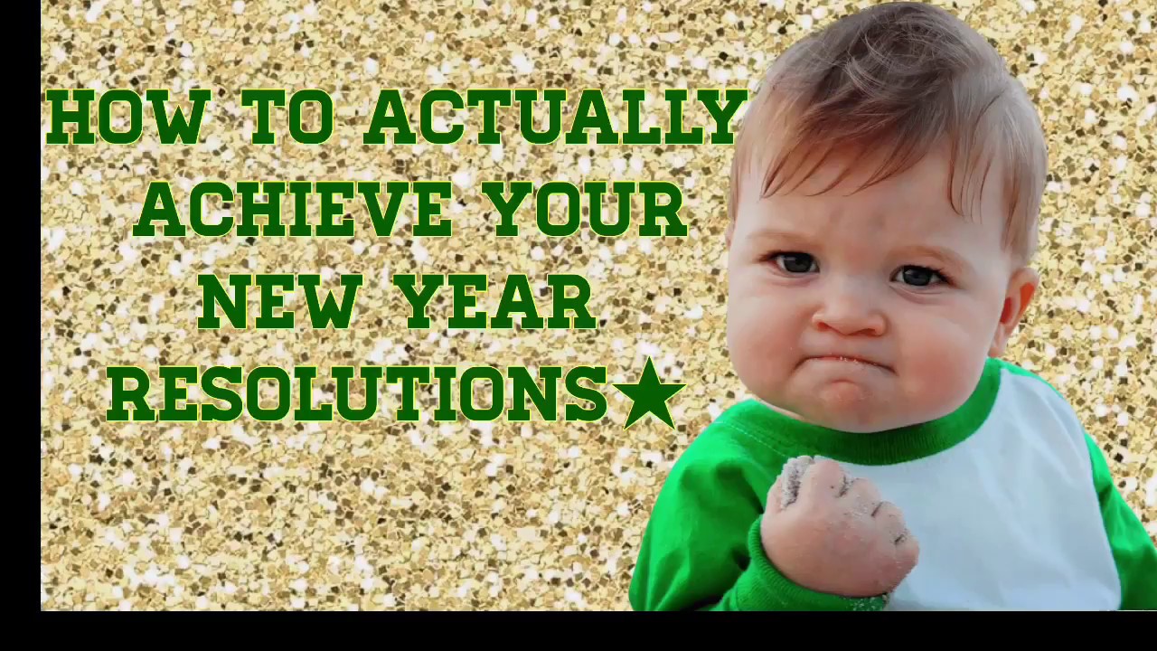 How to ACTUALLY Achieve Your New Year's Resolution - YouTube