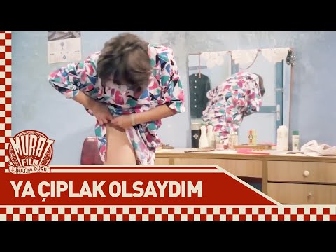 Ya Çıplak Yakalasaydın | Çil Horoz