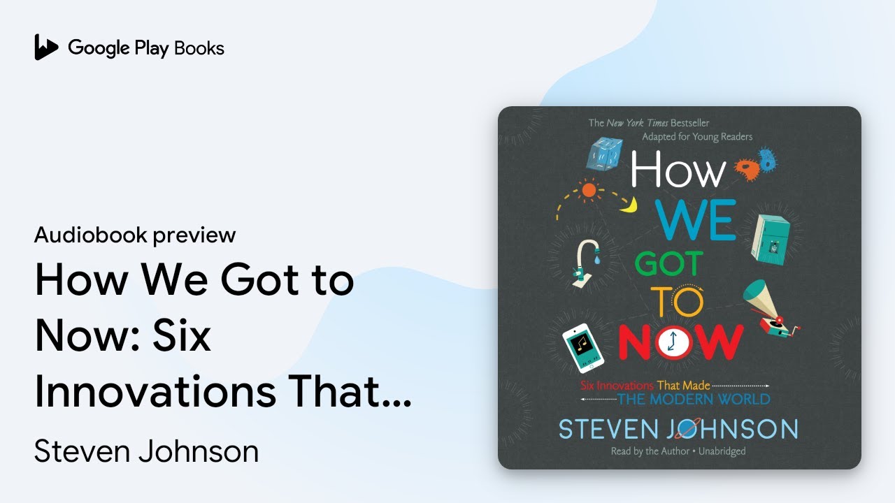 How We Got to Now: Six Innovations That Made… by Steven Johnson ...