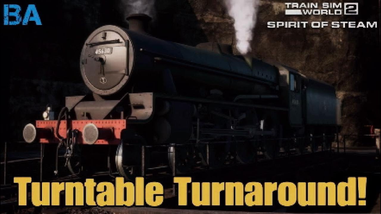 Turntable Turnaround!|SPIRIT OF STEAM|Train Sim World 2 - YouTube
