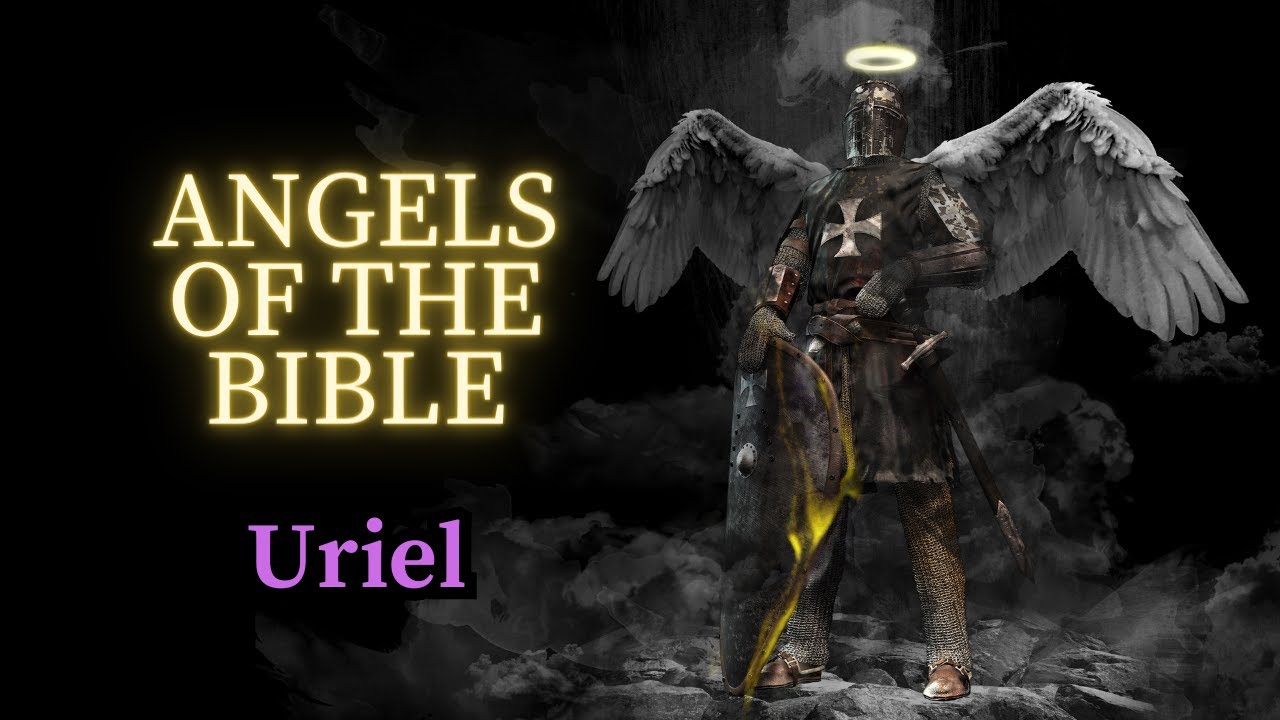 Angels of the Bible - Uriel - YouTube