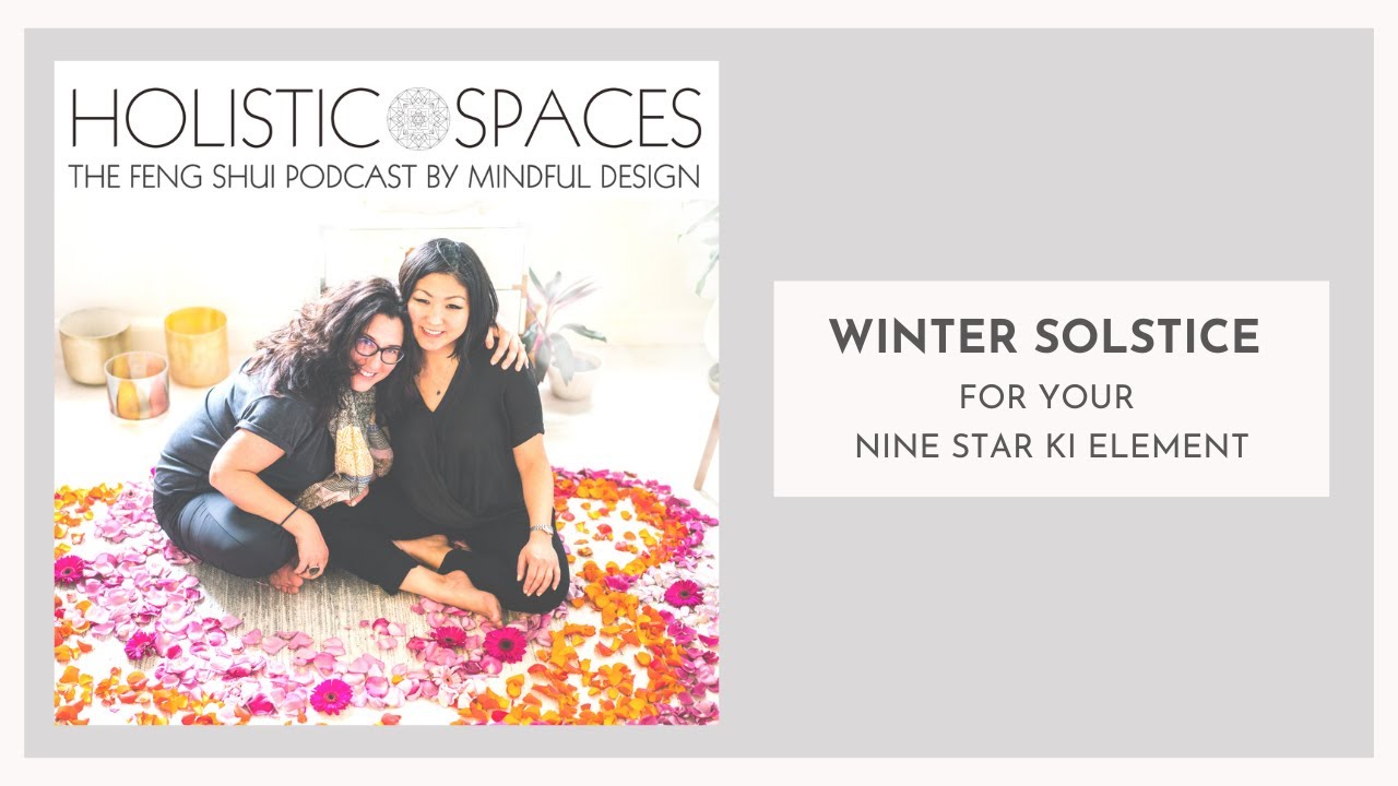 Holistic Spaces Podcast Episode 204: Winter Solstice for Your Nine Star Ki Element - YouTube