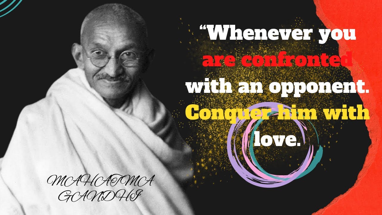 Mahatma Gandhi Quotes Whenever you are confronted with an opponent ...
