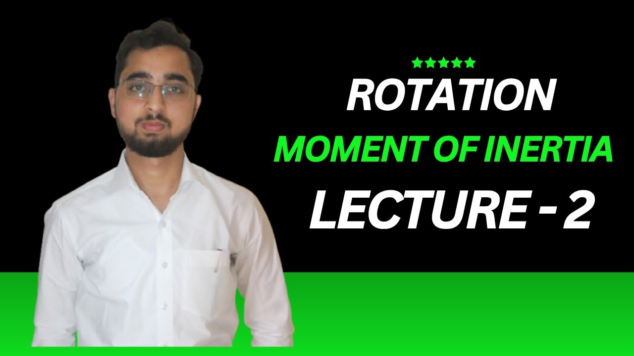 Rotational motion physics class 11 | moment of inertia | Lecture - 2 ...