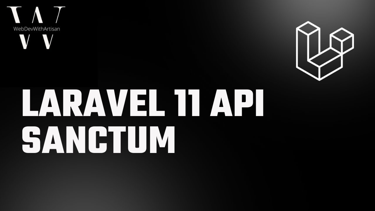 Laravel 11 Api In 13 Minutes Sanctum Youtube