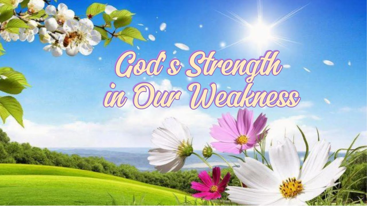 God’s Strength in Our Weakness | Daily Bible Devotional - YouTube