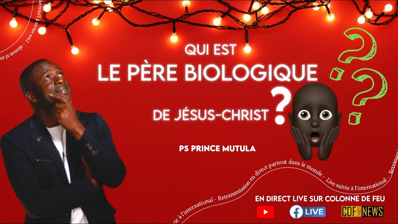 QUI EST LE PÈRE BIOLOGIQUE DE JÉSUS-CHRIST ? - Pasteur Prince MUTULA ...
