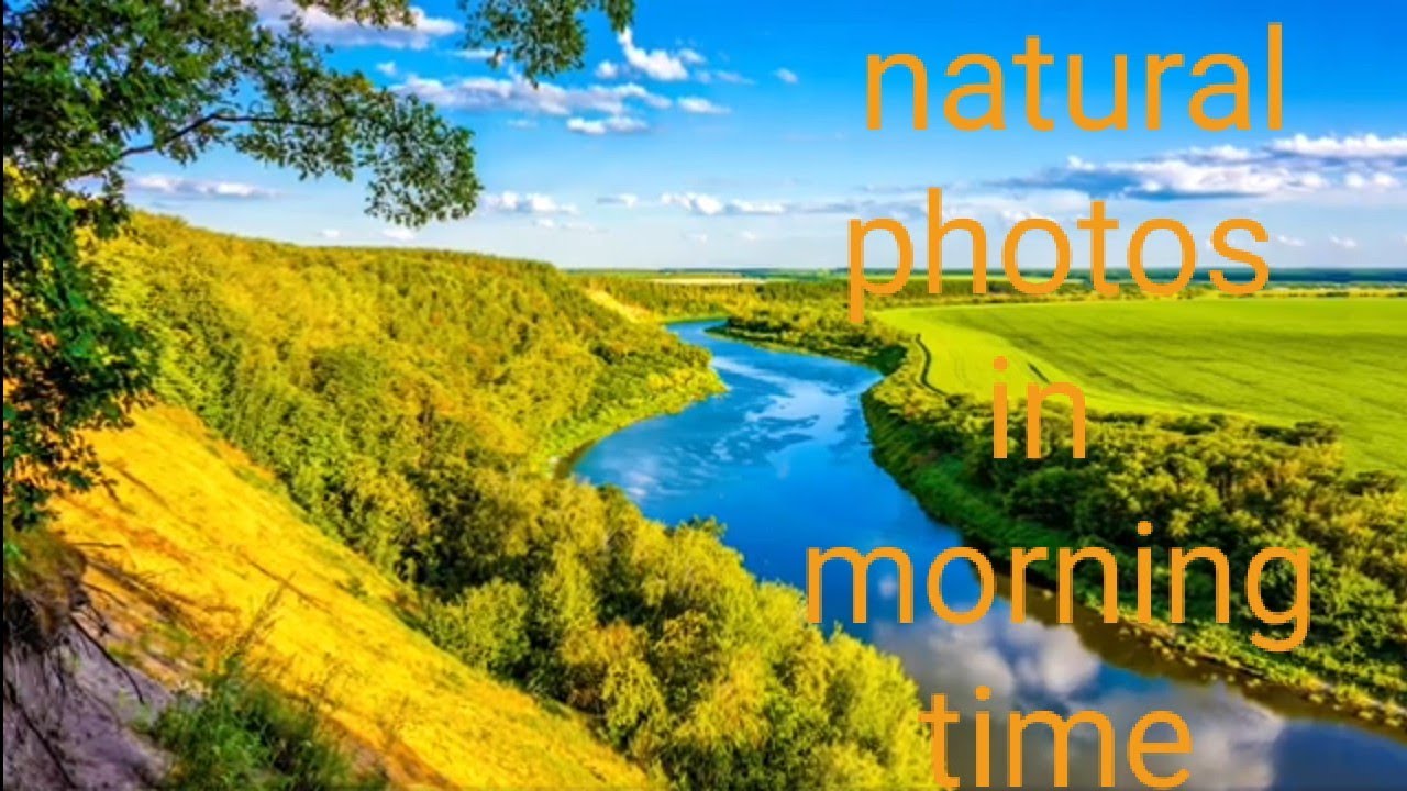 natural pictures in morning time . - YouTube
