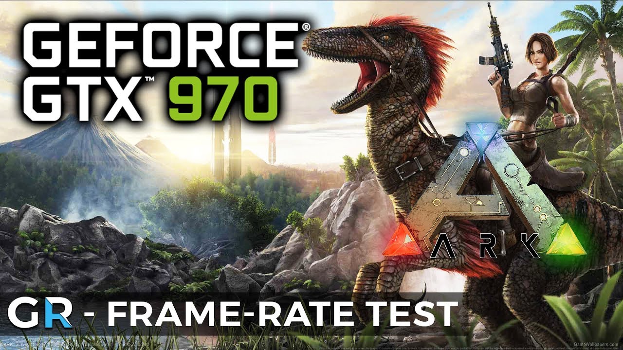 GTX 970 ARK | ARK SURVIVAL EVOLVED GTX 970 | FRAME-RATE BENCHMARK TEST ...