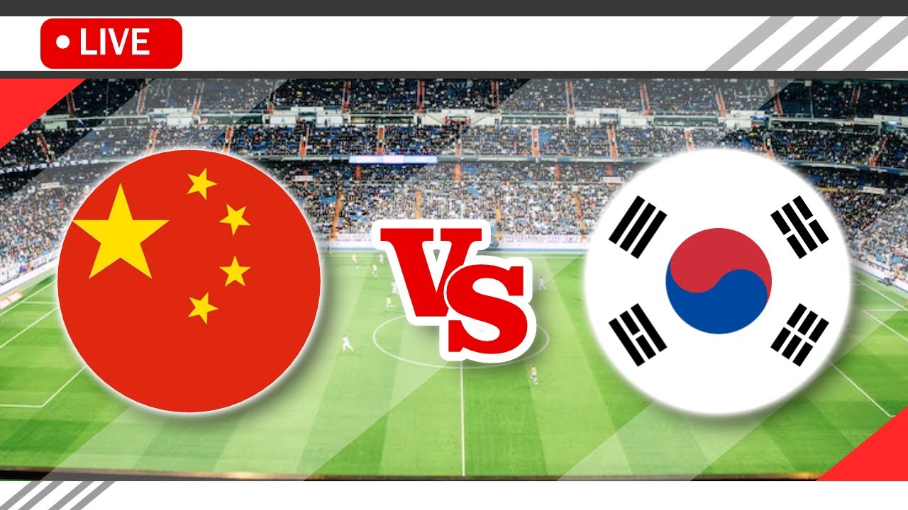 🔴China VS South Korea LIVE Match Score Streaming Full HD | FIFA World ...