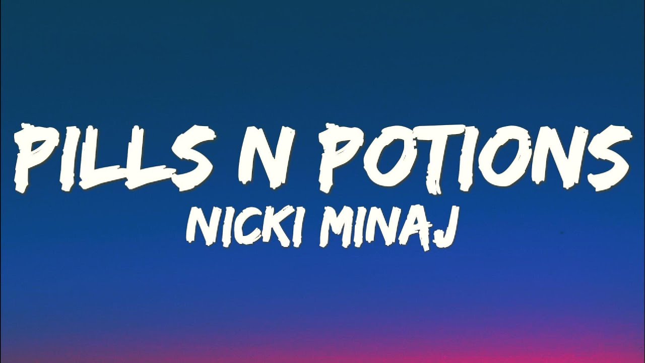 Nicki Minaj Pills N Potions Lyrics Youtube