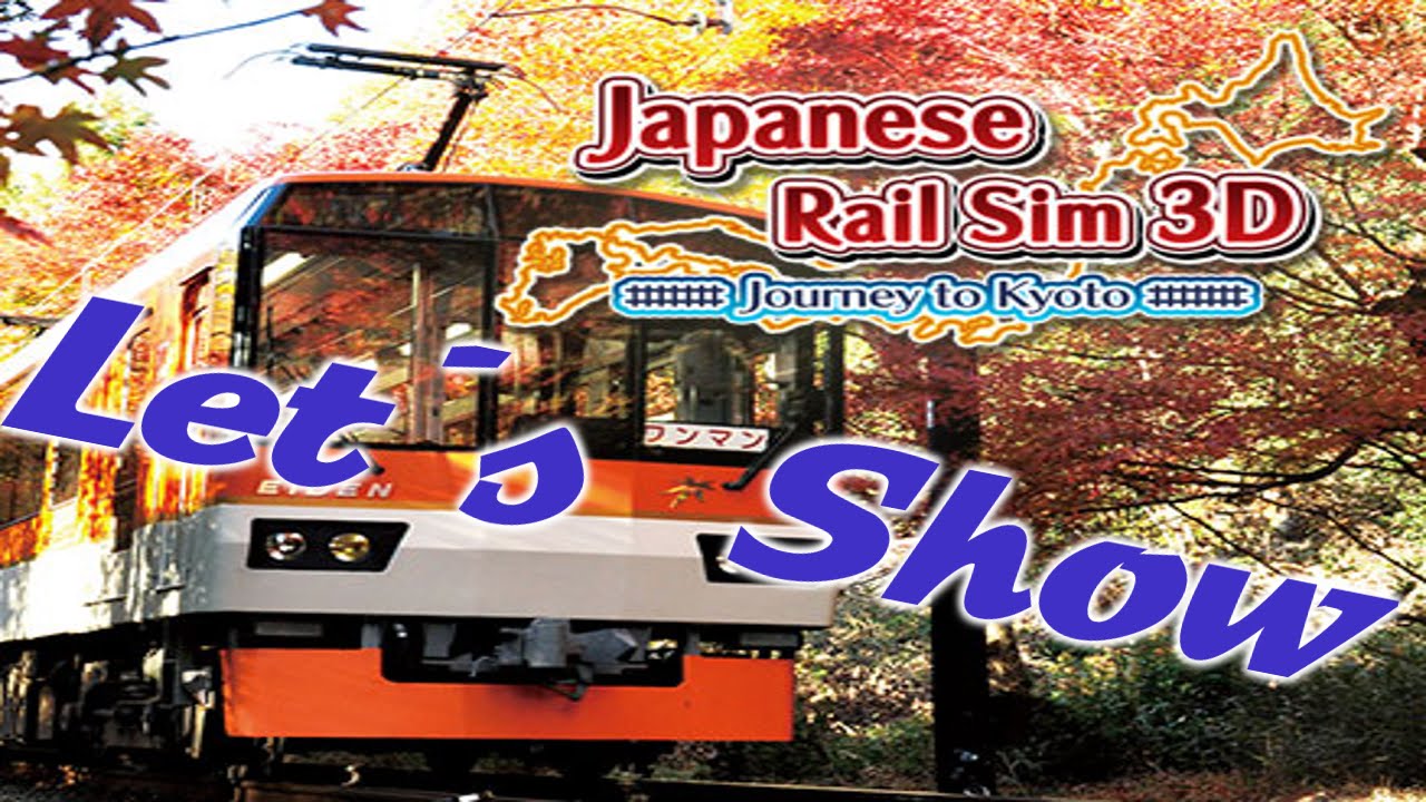 Let´s Show Japanese Rail Sim 3D - Journey to Kyoto - YouTube