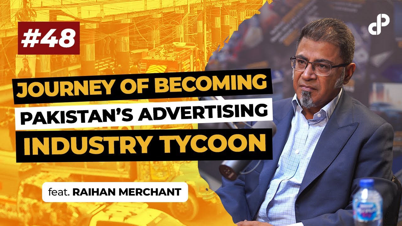 Journey of Becoming Pakistan’s Advertising Industry Tycoon feat. Raihan ...