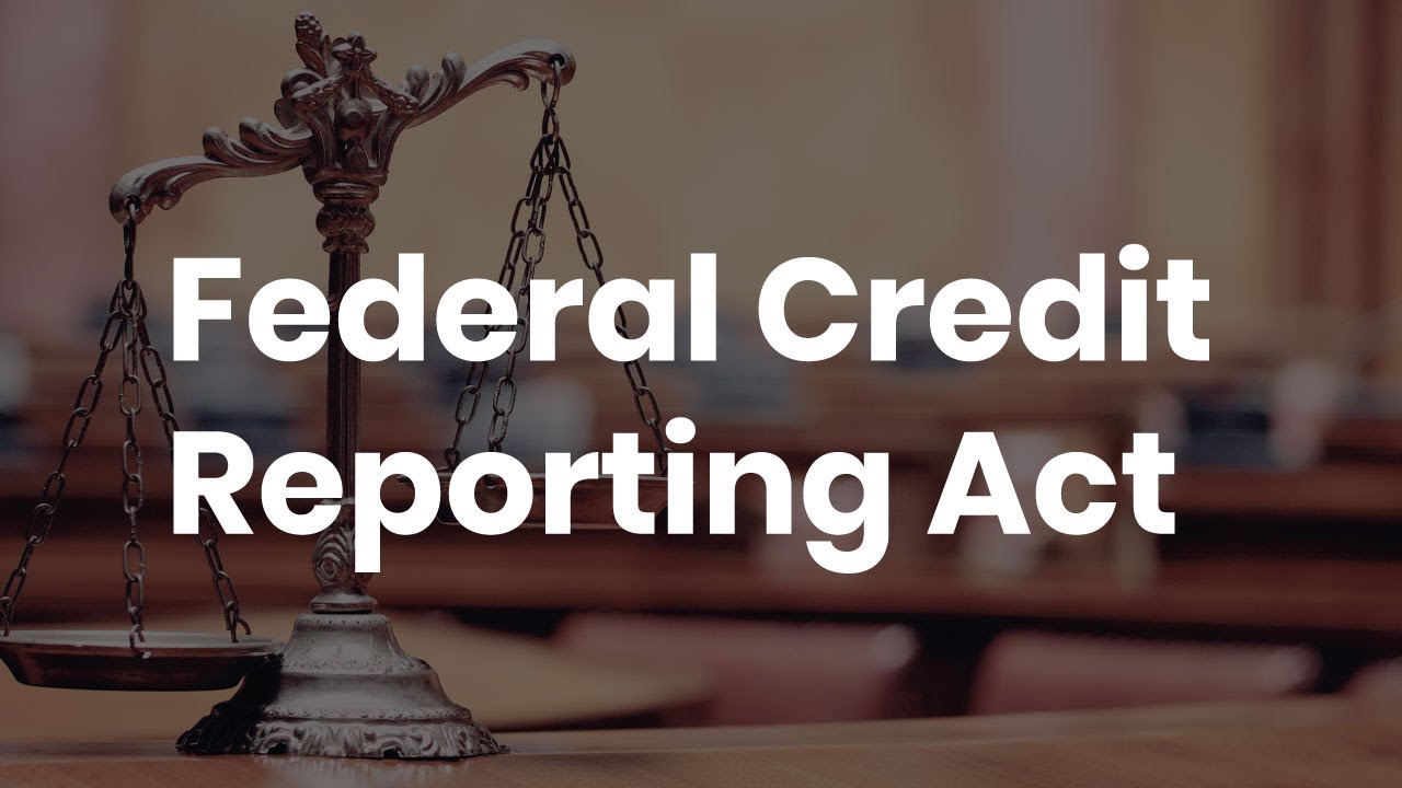Federal Credit Reporting Act - What You Need to Know - YouTube