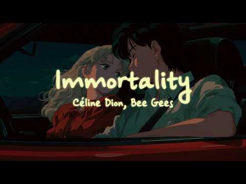 Celine Dion ft. Bee Gees - Immortality (Lyrics)