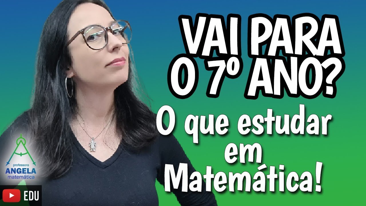 7º ANO - O QUE ESTUDAR EM MATEMÁTICA? - YouTube