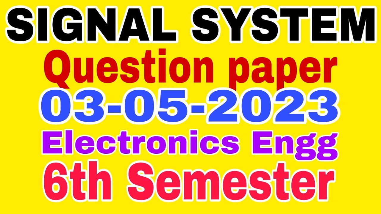 SIGNAL SYSTEM||Question paper(03-05-2023)||Electronics Engineering||6th ...