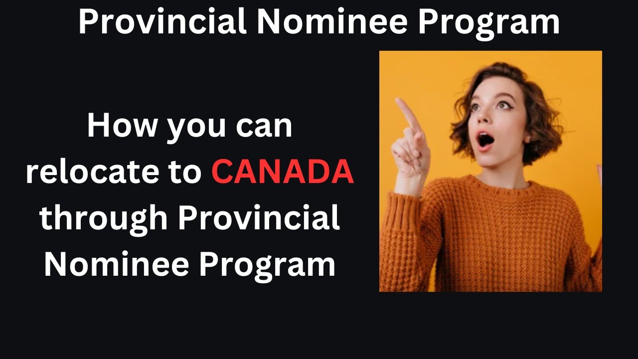 Provincial Nominee Programs: How You Can Relocate To Canada Using The ...