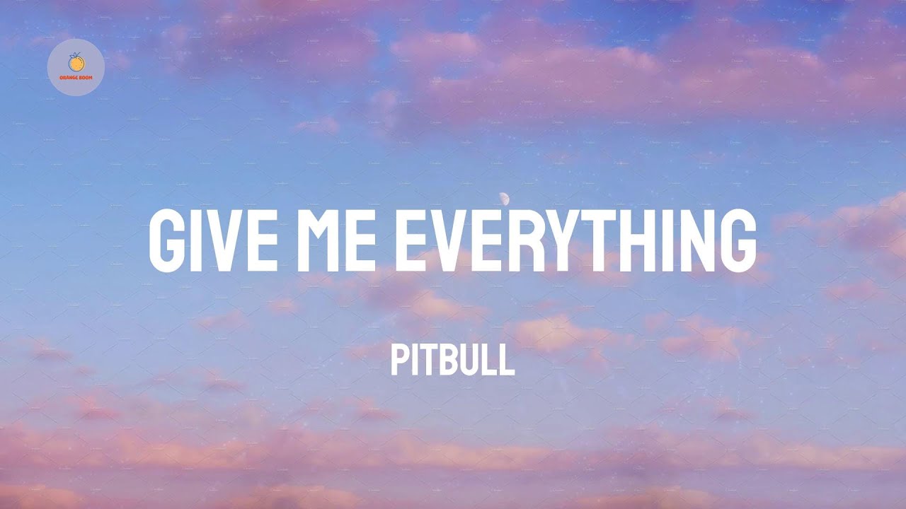 Pitbull - Give Me Everything (feat. Ne-Yo, Afrojack & Nayer) (Lyric ...