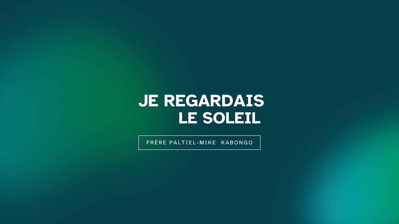 Je Regardais le soleil - Fr Paltiel-Mike Kabongo - YouTube