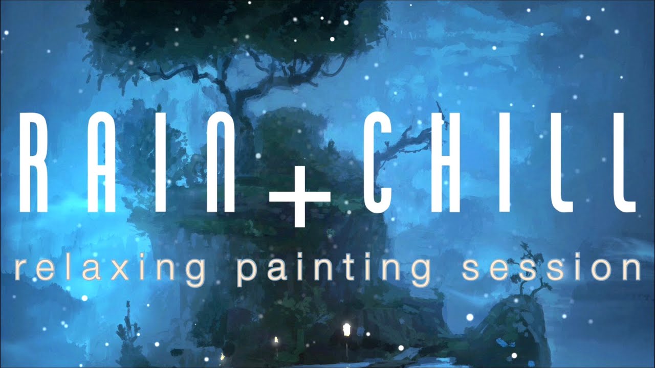 Rain & Chill Painting Session - YouTube