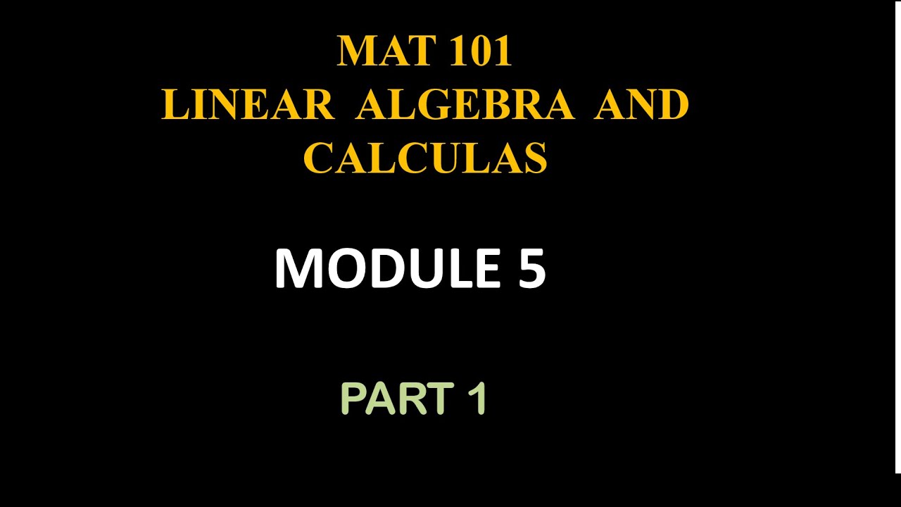 KTU MAT 101 LINEAR ALGEBRA AND CALCULUS | MODULE 5 | PART 1 - YouTube