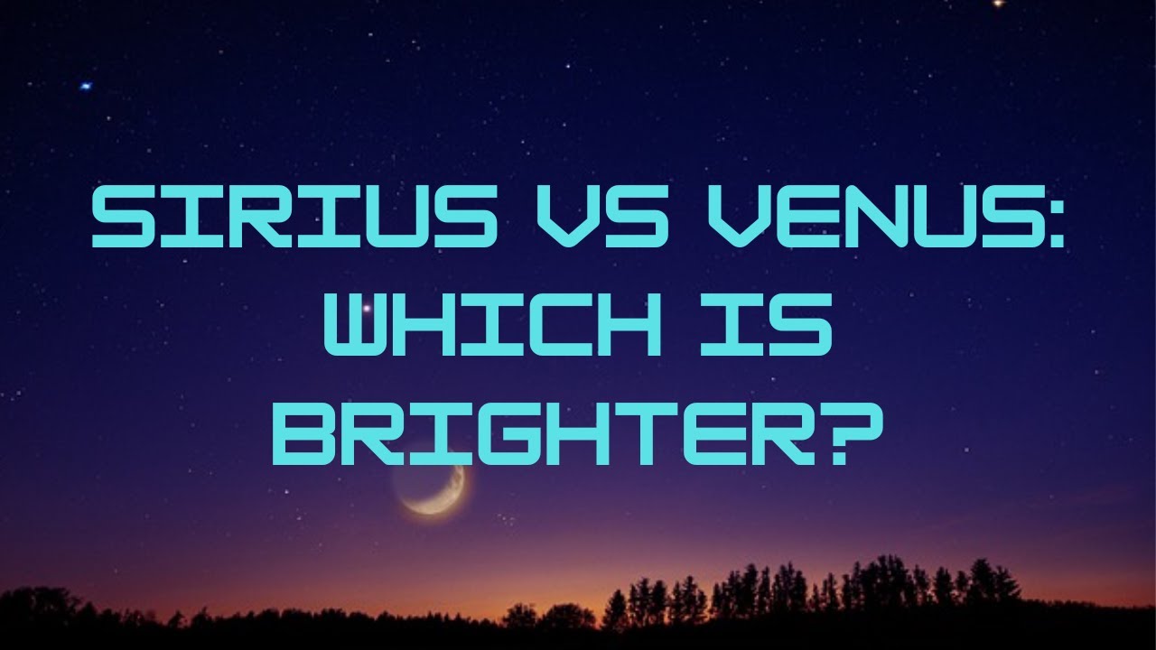 Sirius vs Venus: Which is Brighter in the Evening Sky? Nestor Starlight ...