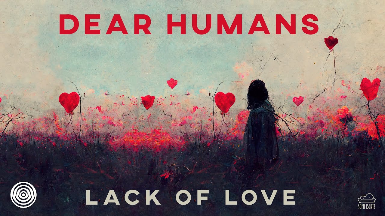 Dear Humans - Lack of Love (Dekado Remix) - YouTube