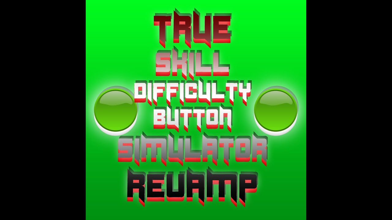 True Skill Difficulty Button Simulator Revamp Release Date - YouTube