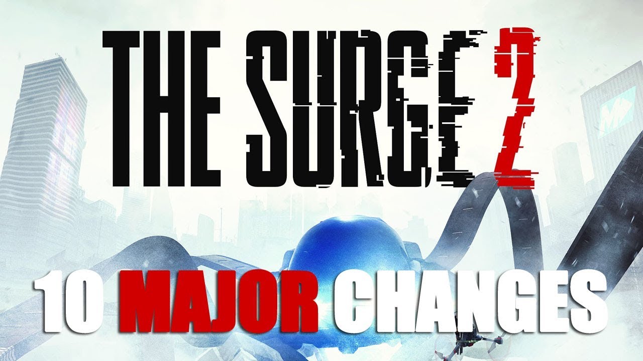 The Surge 2: 10 Major Changes - YouTube