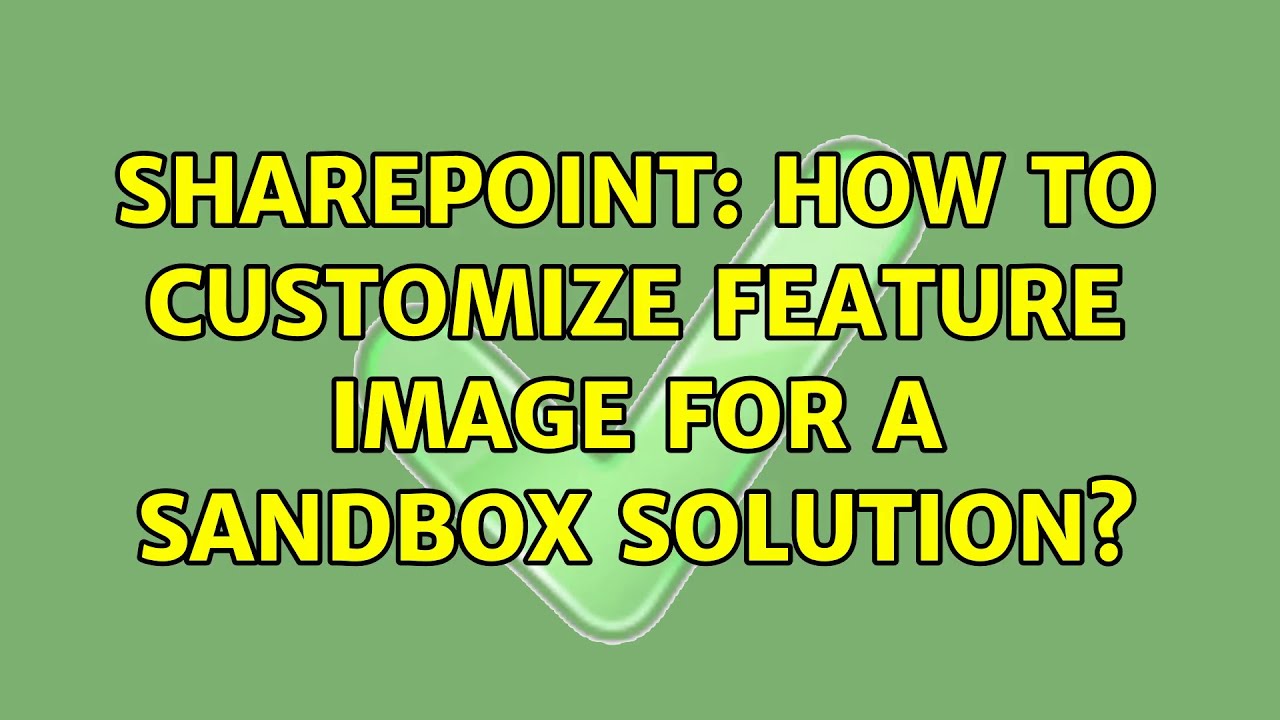 Sharepoint: How to customize Feature image for a sandbox solution? (5 ...