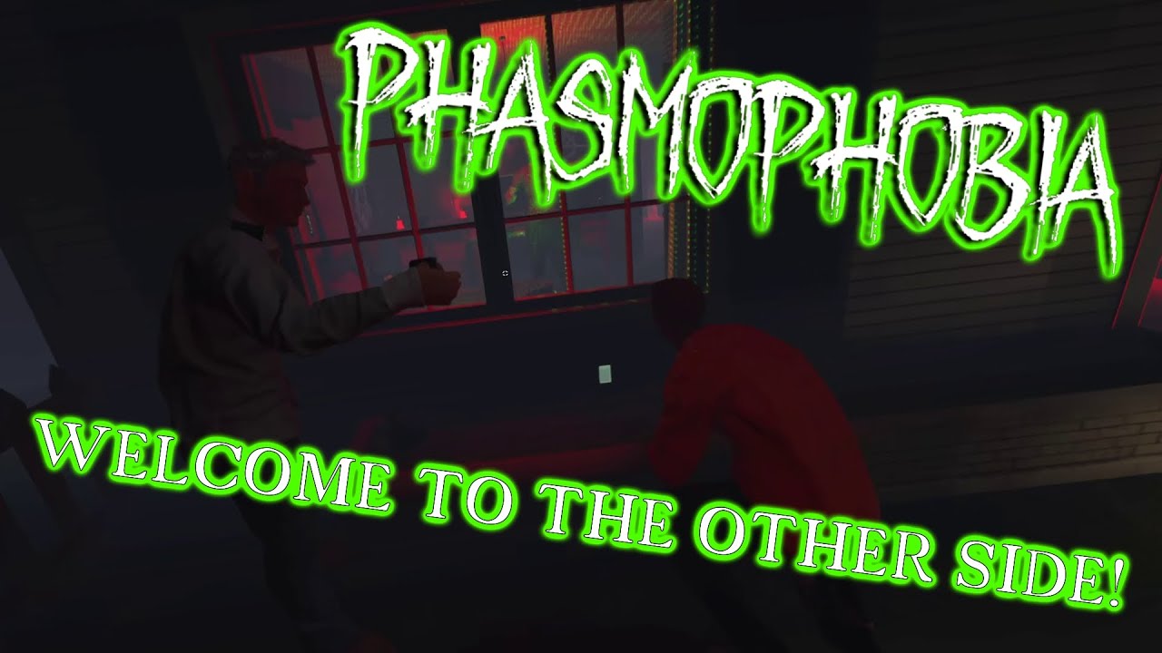Phasmophobia: Welcome To The Other Side! - YouTube