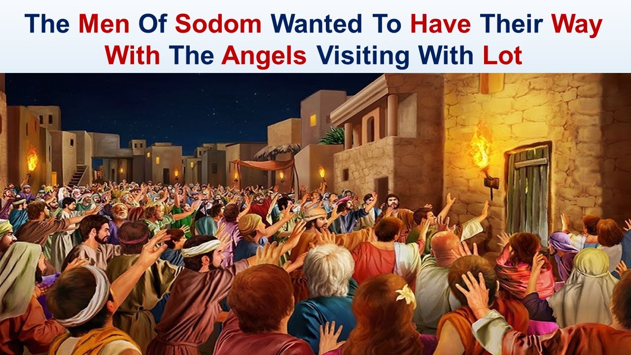 The Men Of Sodom Wanted To Have Their Way With The Angels Visiting With ...