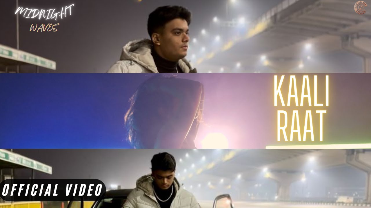 KAALI RAAT (Official Video) KUNAL YADAV | MIDNIGHT WAVES EP | NEW ...