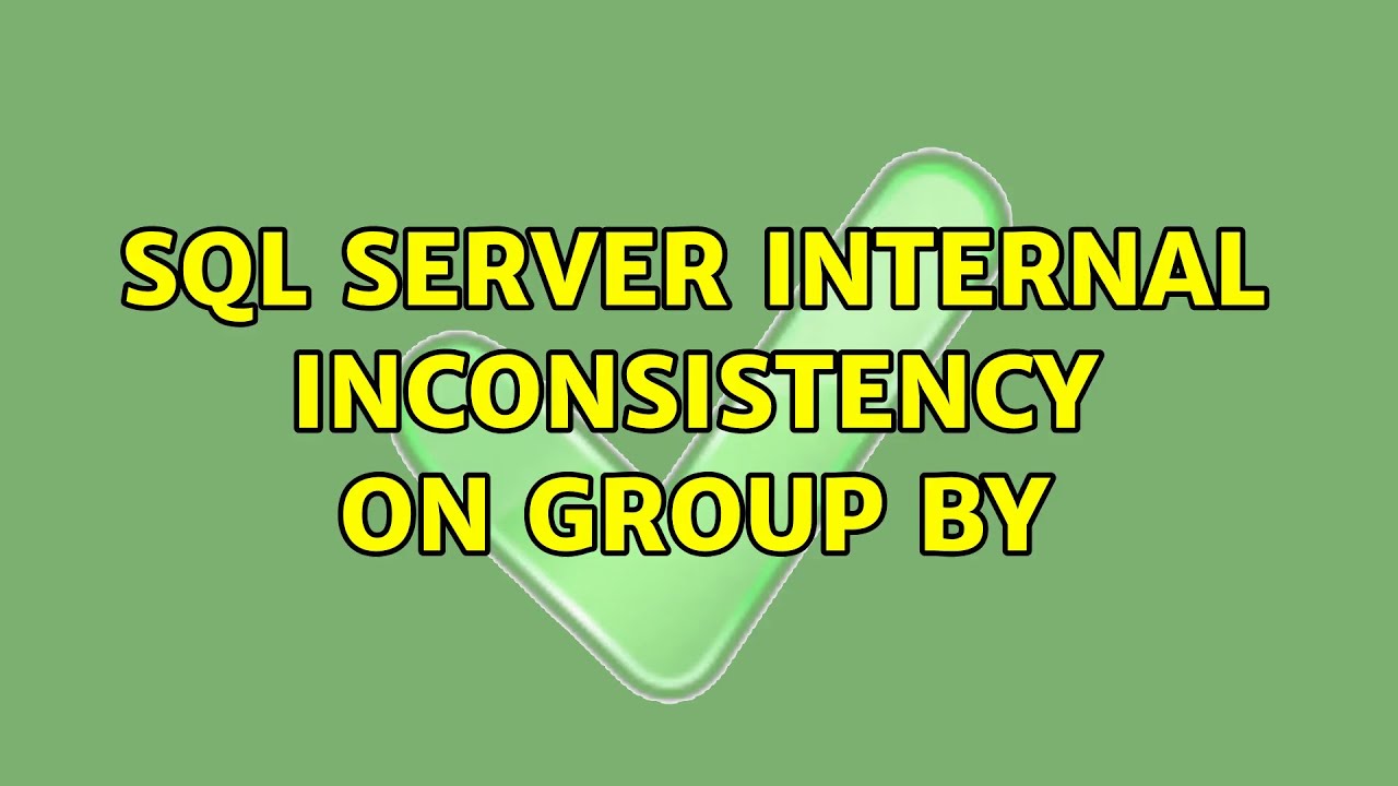 SQL Server Internal Inconsistency on GROUP BY (2 Solutions!!) - YouTube