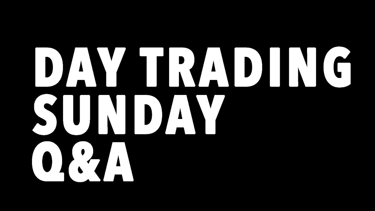 Day Trading Q&A Sunday Talk! - YouTube