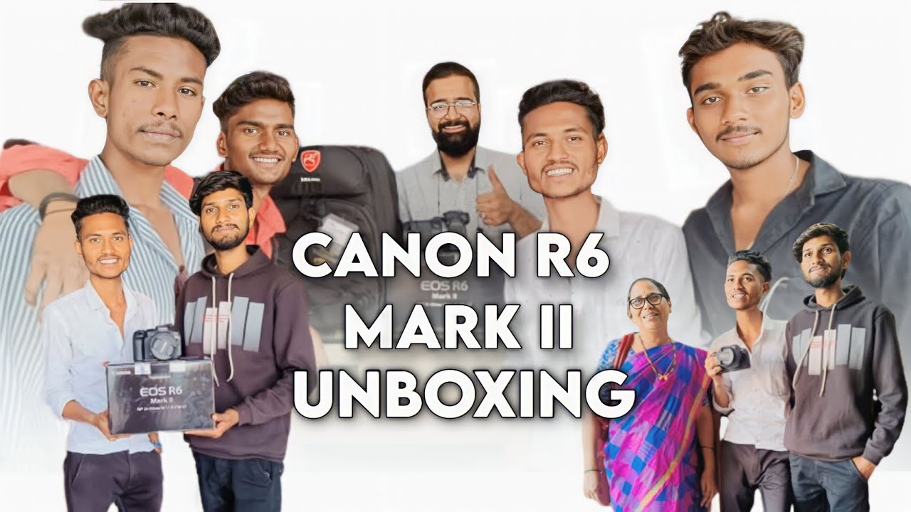 CANON R6 MARK ii UNBOXING NEW CAMERA LOUNCH CANON BRAND UNBOXING VIMAL ...