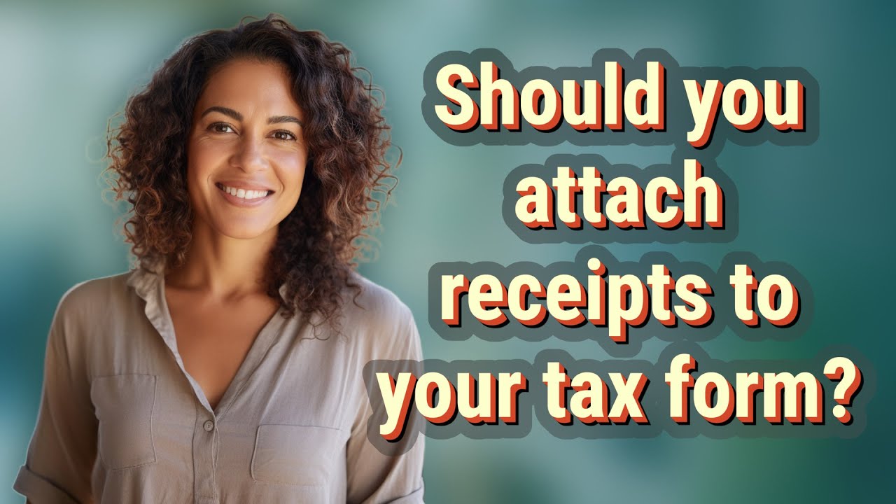 Should you attach receipts to your tax form? - YouTube
