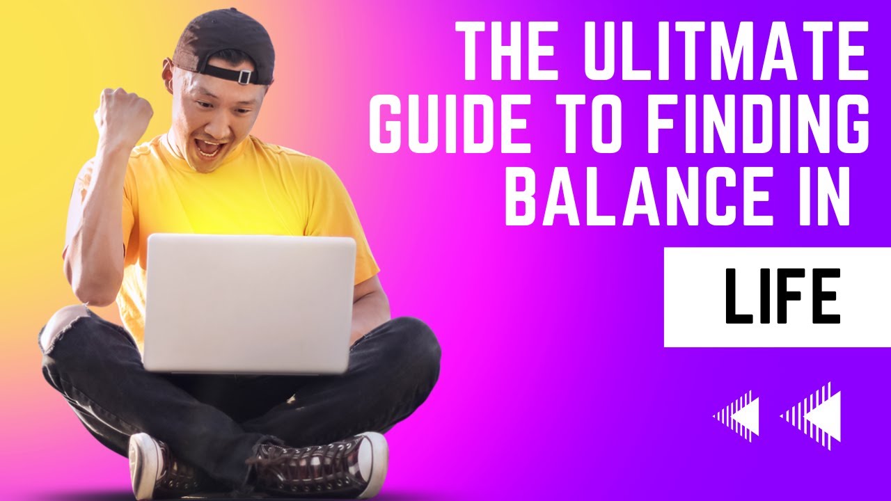 The Ultimate Guide to Finding Balance in Life - YouTube