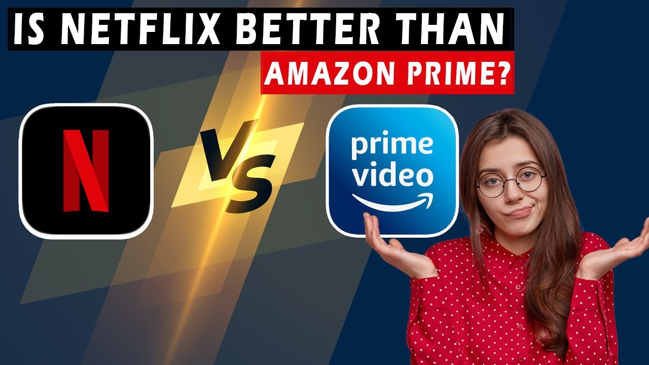 Is Netflix better than Amazon Prime? - YouTube