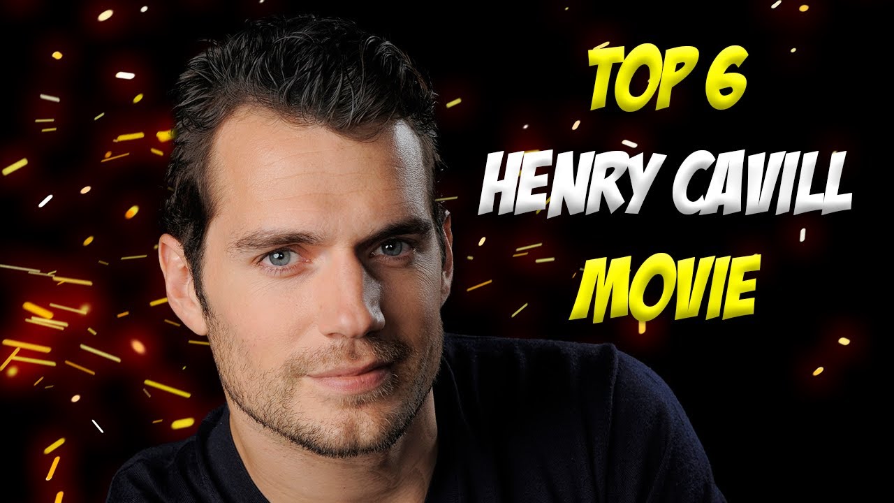 Top 6 best movies starring henry Cavill You must see them - YouTube