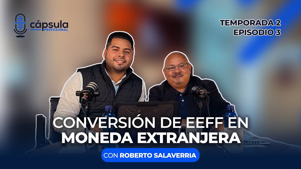 T2 Ep3: CONVERSIÓN DE EEFF EN MONEDA EXTRANJERA Con ROBERTO SALAVERRIA ...