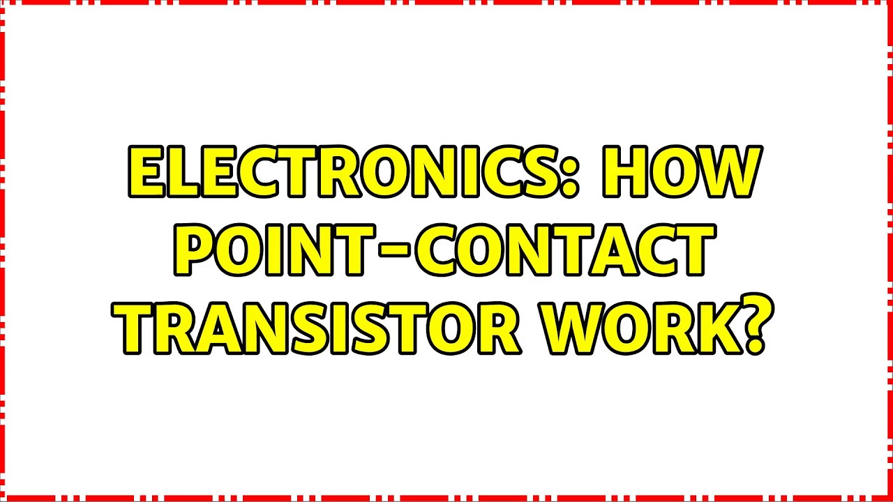 Electronics: How point-contact transistor work? - YouTube