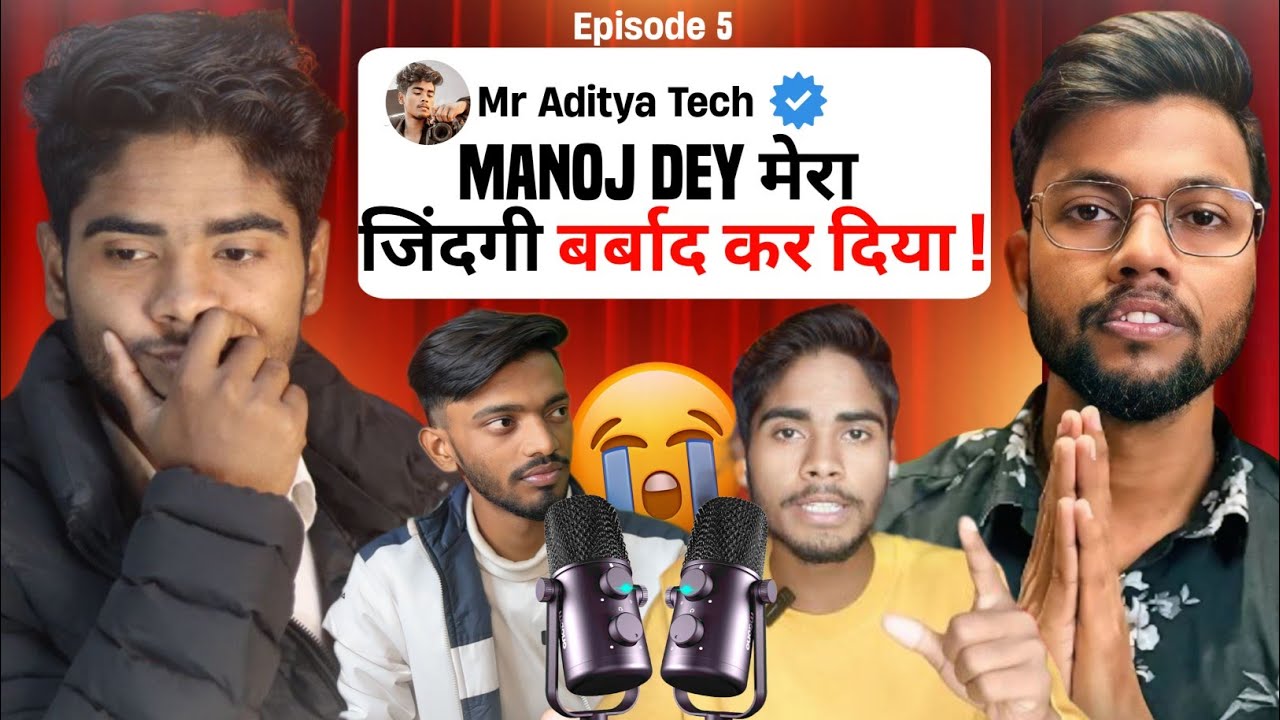 Manoj Dey Mera Jindagi Barbad Kar Diya ! | Mr Aditya Tech Aur Techno Bittu Ka Unfiltered Podcast ...