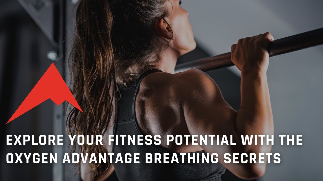 Explore Your Fitness Potential with the Oxygen Advantage Breathing Secrets - YouTube