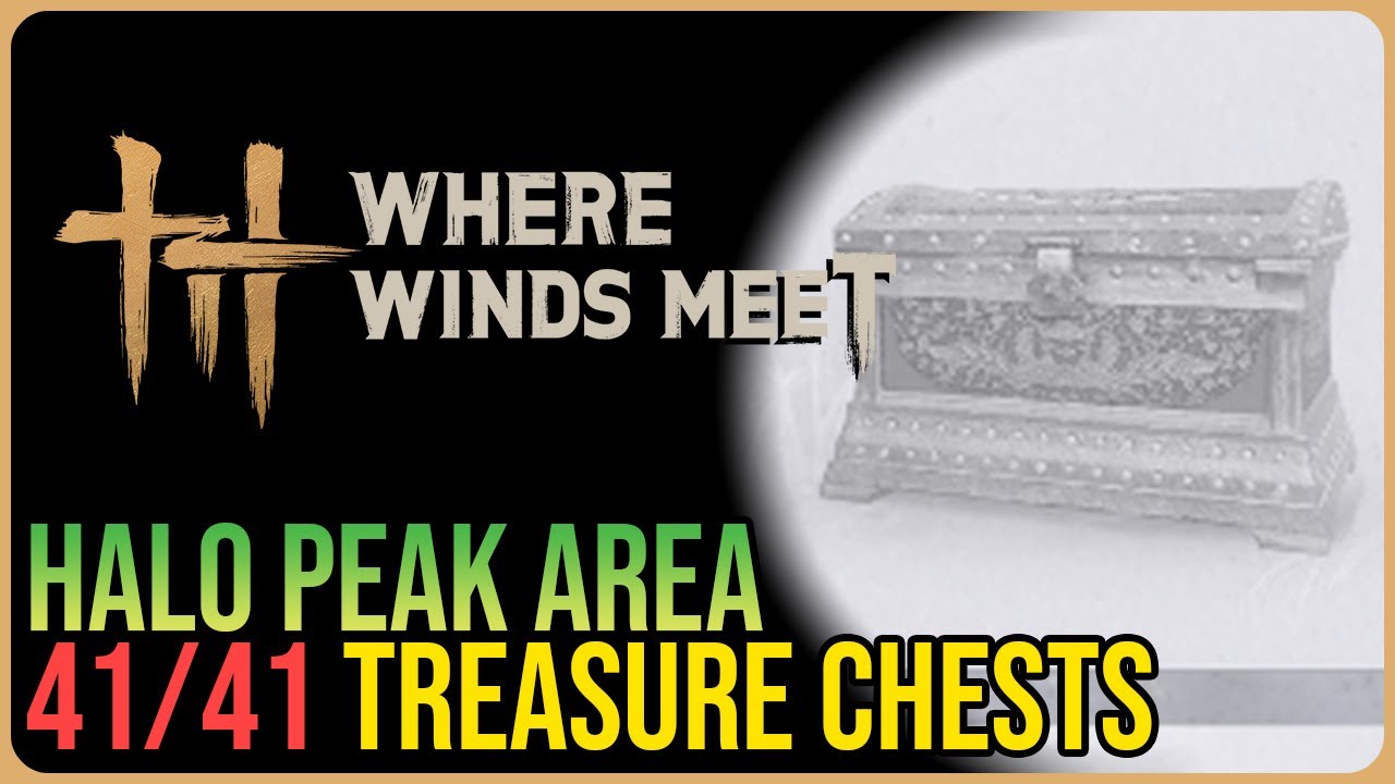Halo Peak – All Chest Locations – Where Winds Meet - YouTube