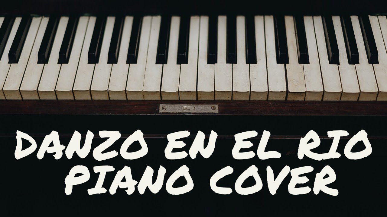 Danzo en el río - Miel San Marcos - *Piano Cover* JMG - YouTube