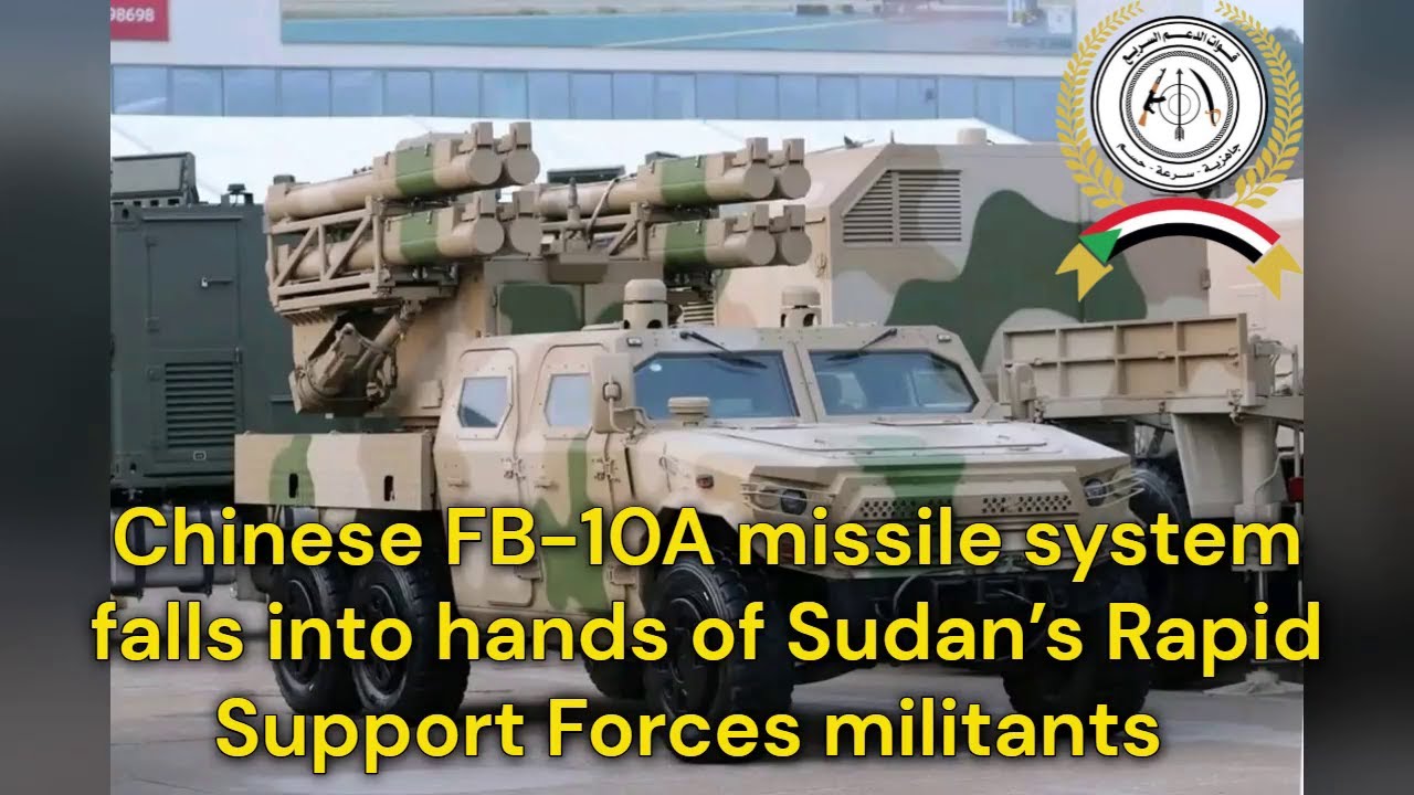 Chinese FB10A missile system falls into hands of Sudan’s RSF militants ...