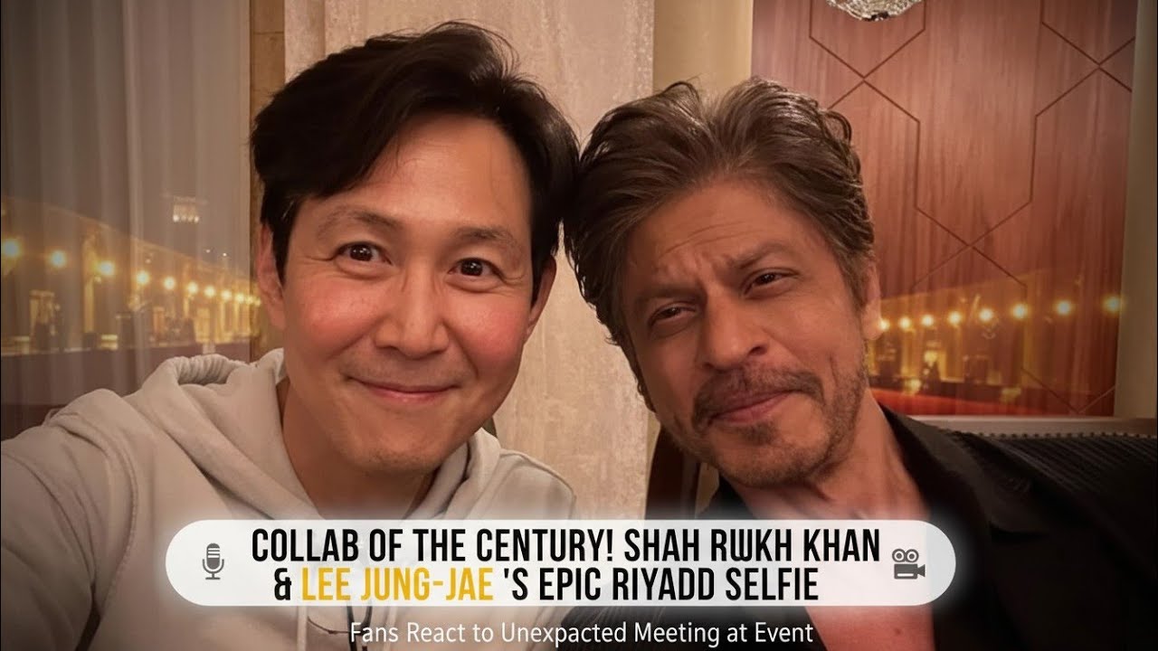 SRK & Squid Game's Lee Jung-jae Selfie: "Collab of the Century!" Riyadh ...