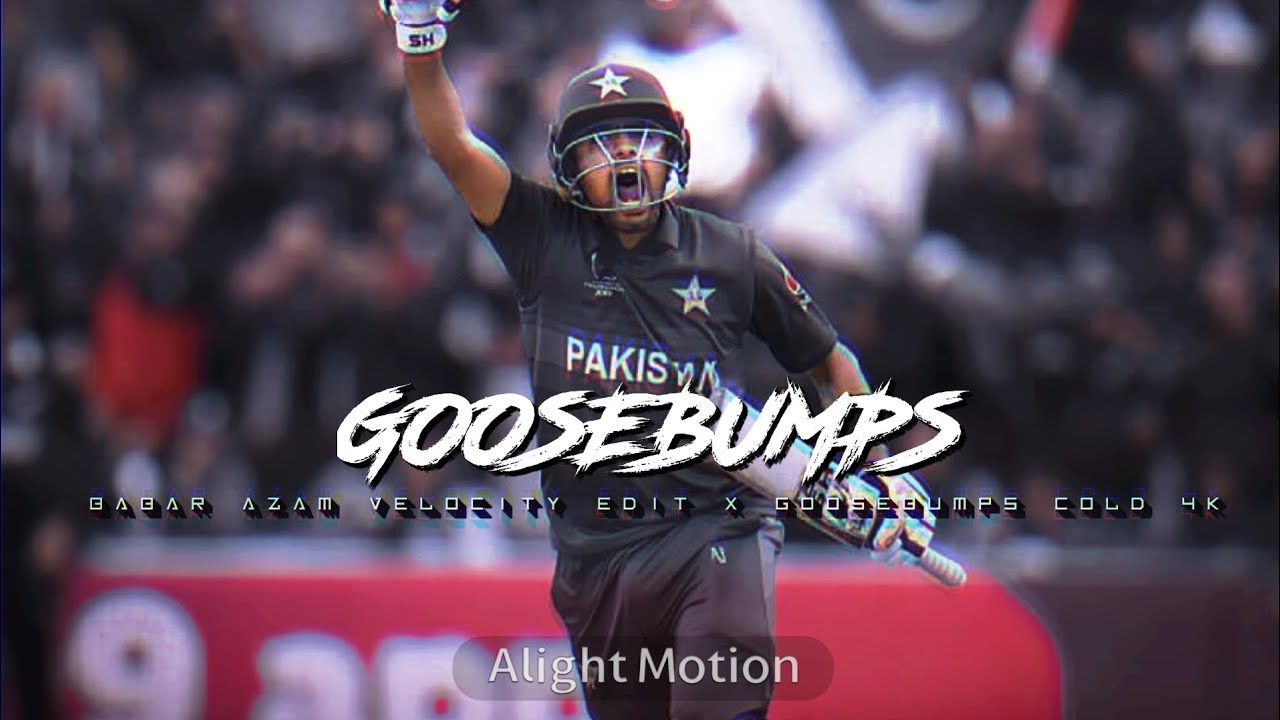 🔴BABAR AZAM X GOOSEBUMPS☠️🔥•COLD 4K EDIT👑👿🥶•VELOCITY - YouTube